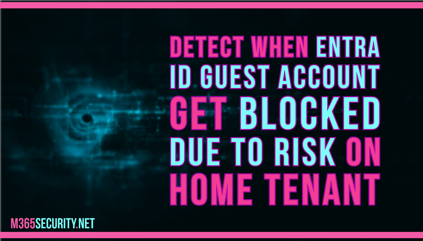Detect when Entra ID guest account get blocked due to risk on home ...